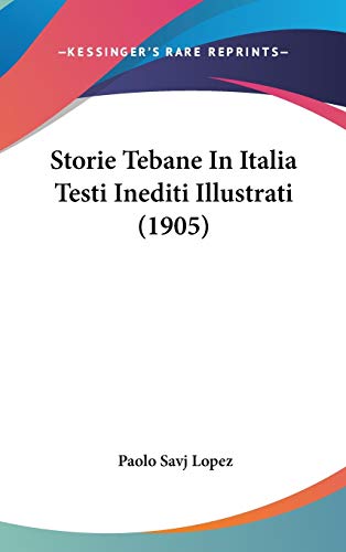Storie Tebane In Italia Testi Inediti Illustrati (1905) by Paolo SAVJ ...