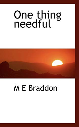 One thing needful by Mary Elizabeth Braddon | Goodreads