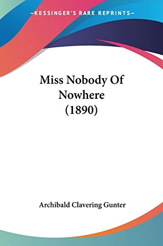 Miss Nobody Of Nowhere (1890) by Archibald Clavering Gunter | Goodreads