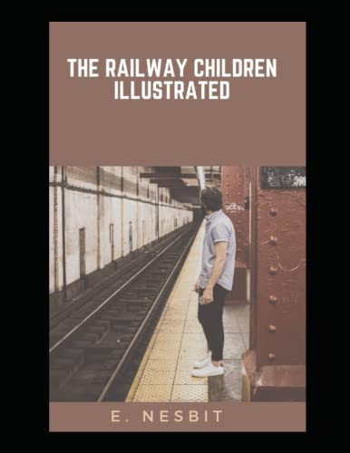 The Railway Children Illustrated by E. Nesbit | Goodreads