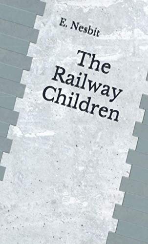 The Railway Children: (Aberdeen Classics Collection) by E. Nesbit ...