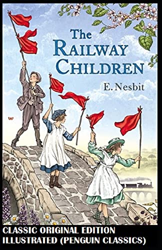 The Railway Children By E. Nesbit: Classic Original Edition Illustrated ...