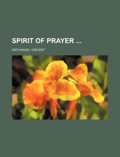 Spirit of prayer by Nathaniel Vincent | Goodreads