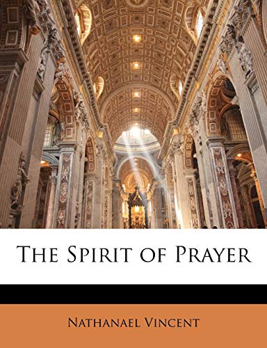 The Spirit of Prayer by Nathaniel Vincent | Goodreads