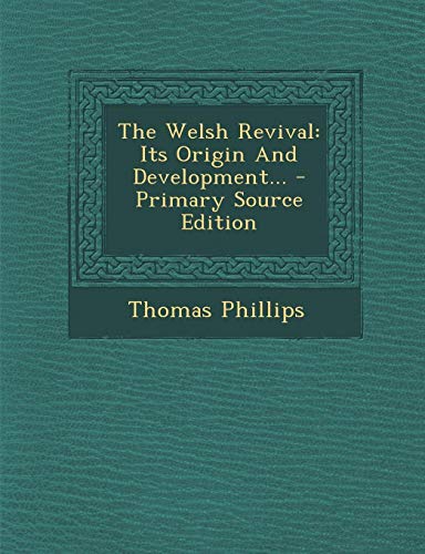 The Welsh Revival: Its Origin And Development... - Primary Source ...