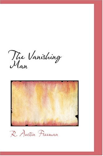 The Vanishing Man by R. Austin Freeman | Goodreads