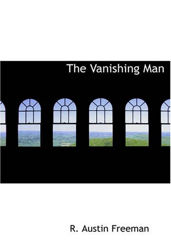 The Vanishing Man by R. Austin Freeman | Goodreads