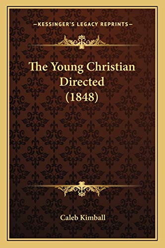 The Young Christian Directed (1848) by Caleb Kimball | Goodreads