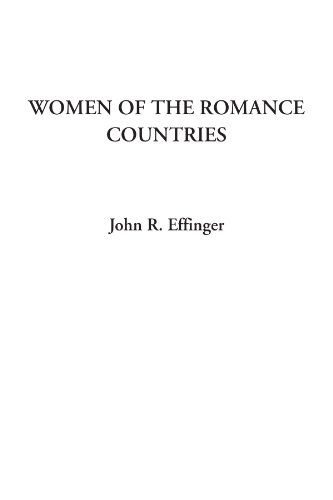 Women of the Romance Countries by John Robert Effinger | Goodreads