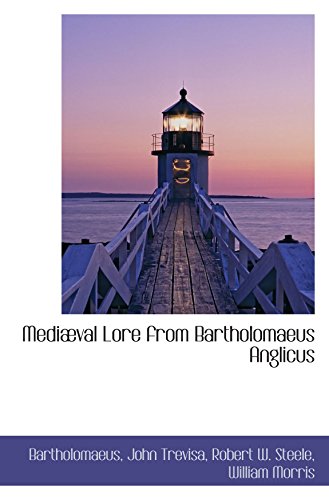 Mediæval Lore from Bartholomaeus Anglicus by John Trevisa, Robert W ...