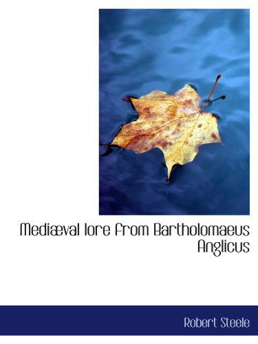 Mediæval lore from Bartholomaeus Anglicus by Robert Steele | Goodreads