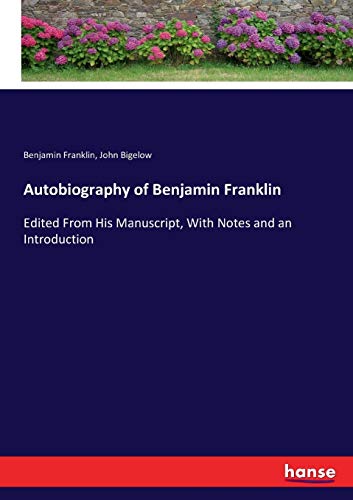 Autobiography of Benjamin Franklin: Edited From His Manuscript, With ...