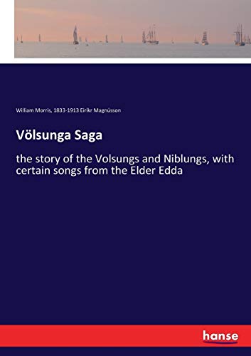 Völsunga Saga: the story of the Volsungs and Niblungs, with certain ...