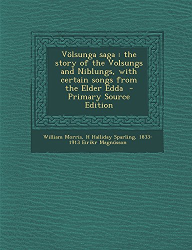 Volsunga Saga: The Story of the Volsungs and Niblungs, with Certain ...