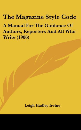 The Magazine Style Code: A Manual For The Guidance Of Authors ...