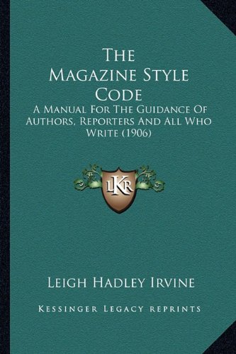 The Magazine Style Code: A Manual For The Guidance Of Authors ...