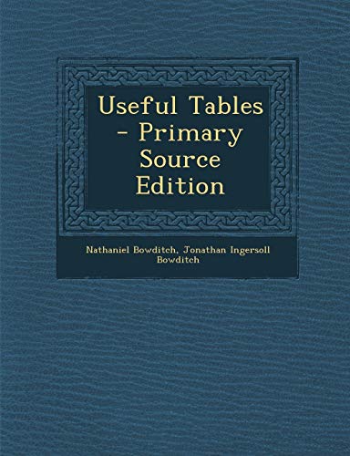 Useful Tables - Primary Source Edition by Nathaniel Bowditch | Goodreads