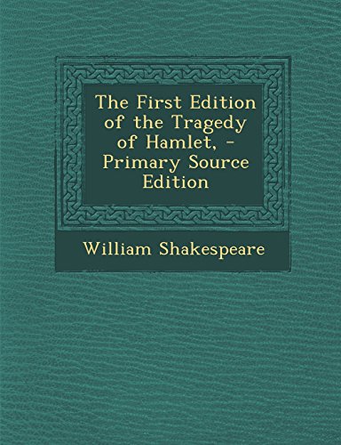 The First Edition of the Tragedy of Hamlet, by William Shakespeare ...
