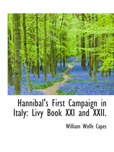 Hannibal's First Campaign in Italy: Livy Book XXI and XXII. by William ...