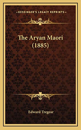 The Aryan Maori (1885) by Edward Tregear | Goodreads