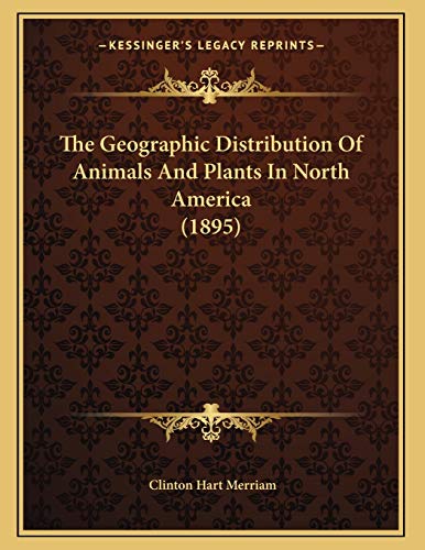 The Geographic Distribution Of Animals And Plants In North America by ...