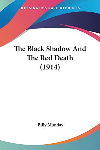 The Black Shadow And The Red Death (1914) by Billy Munday | Goodreads