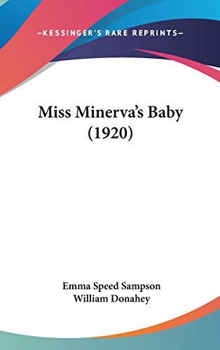 Miss Minerva's Baby (1920) by Emma Speed Sampson | Goodreads