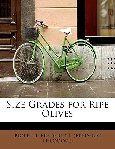 Size Grades for Ripe Olives by Frederic T. Bioletti | Goodreads
