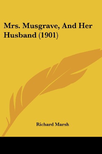 Mrs. Musgrave, And Her Husband (1901) by Richard Marsh | Goodreads