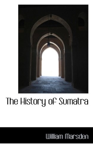 The History of Sumatra by William Marsden | Goodreads