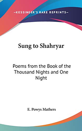 Sung to Shahryar: Poems from the Book of the Thousand Nights and One ...