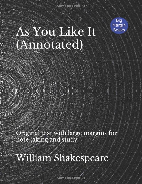 As You Like It (Annotated): Original text with large margins for note ...