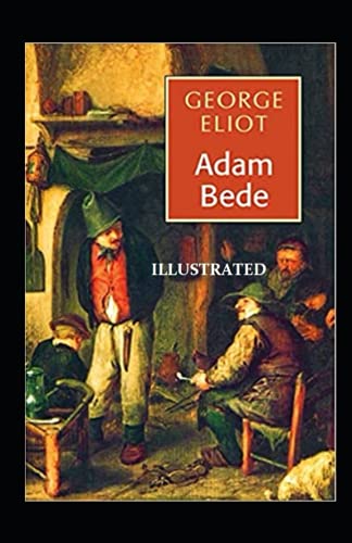 Adam Bede Illustrated by George Eliot | Goodreads