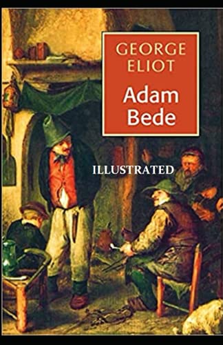 Adam Bede Illustrated by George Eliot | Goodreads