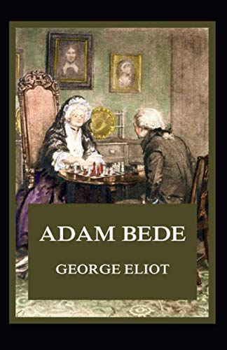 Adam Bede Illustrated by George Eliot | Goodreads