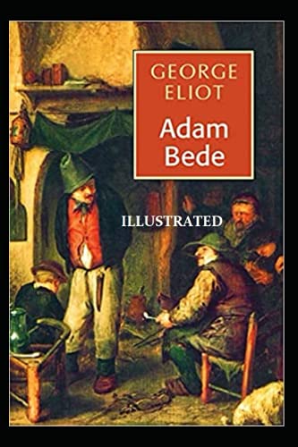 Adam Bede Illustrated by George Eliot | Goodreads