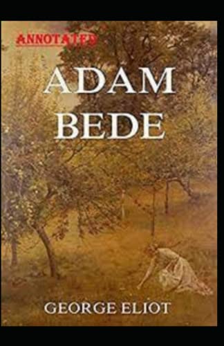 Adam Bede-(Annotated Edition) by George Eliot | Goodreads