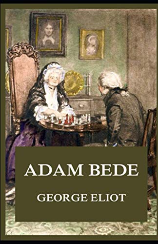 Adam Bede Illustrated by George Eliot | Goodreads