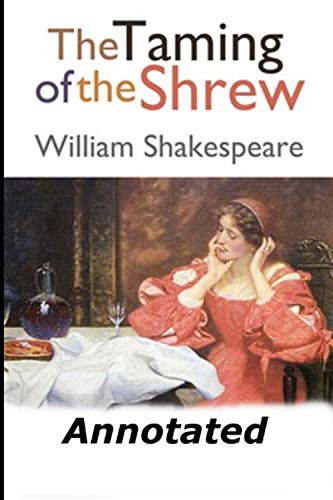 The Taming of the Shrew Annotated by William Shakespeare | Goodreads