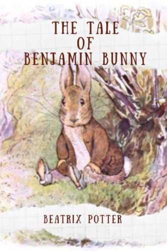 The Tale Of Benjamin Bunny: with original illustrations by Beatrix ...