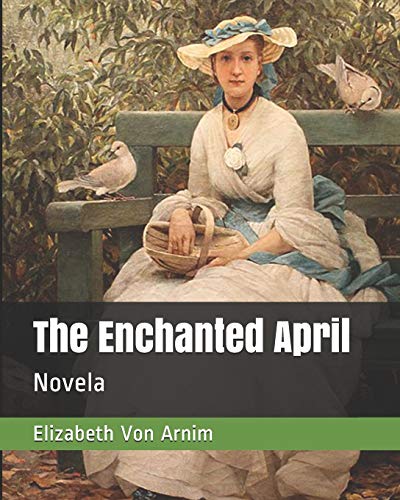 The Enchanted April: Novela by Elizabeth von Arnim | Goodreads