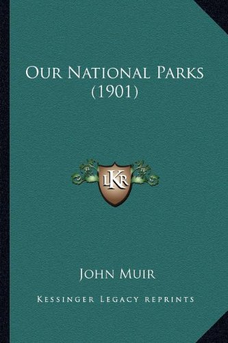 Our National Parks (1901) by John Muir | Goodreads