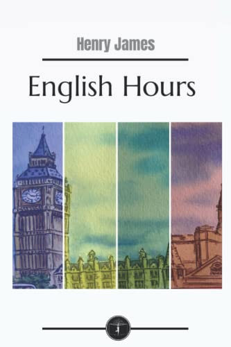 English Hours - Garden Classics by Henry James | Goodreads
