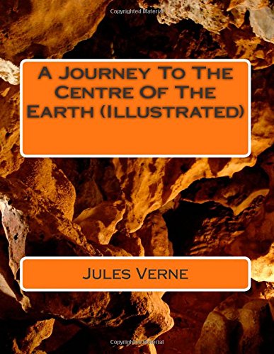 A Journey To The Centre Of The Earth (Illustrated) by Jules Verne ...