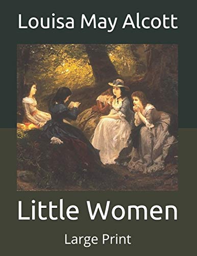 Little Women: Large Print by Louisa May Alcott | Goodreads