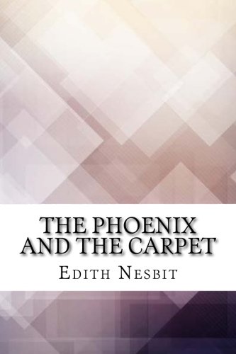 The Phoenix and the Carpet by E. Nesbit | Goodreads
