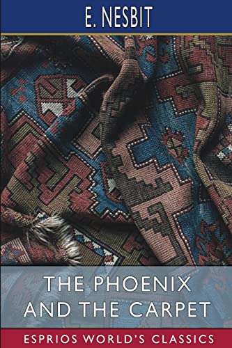 The Phoenix and the Carpet by E. Nesbit | Goodreads