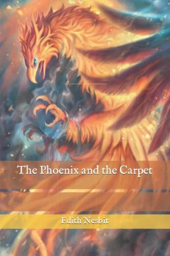 The Phoenix and the Carpet by E. Nesbit | Goodreads