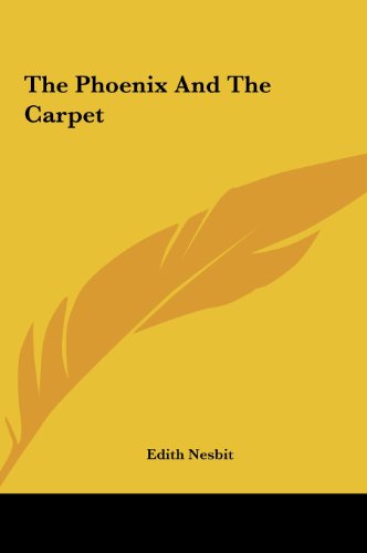 The Phoenix And The Carpet by E. Nesbit | Goodreads