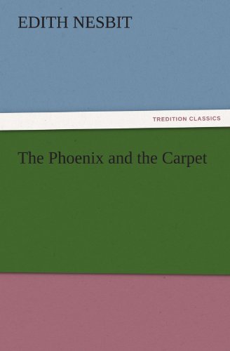 The Phoenix and the Carpet by E. Nesbit | Goodreads